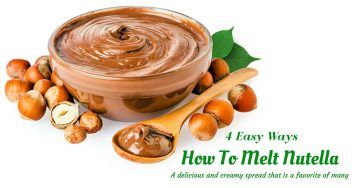 Quick and Easy: How To Melt Nutella In 4 Easy Ways