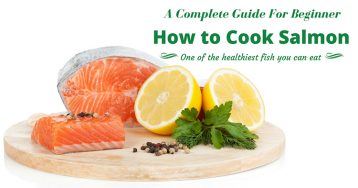 How to Cook Salmon In 10 Ways: A Definite Guide For Beginner