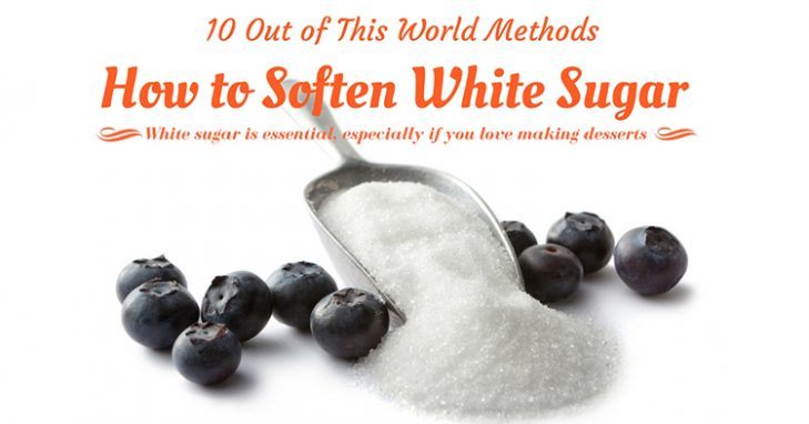 10 Out of This World Methods on How to Soften White Sugar