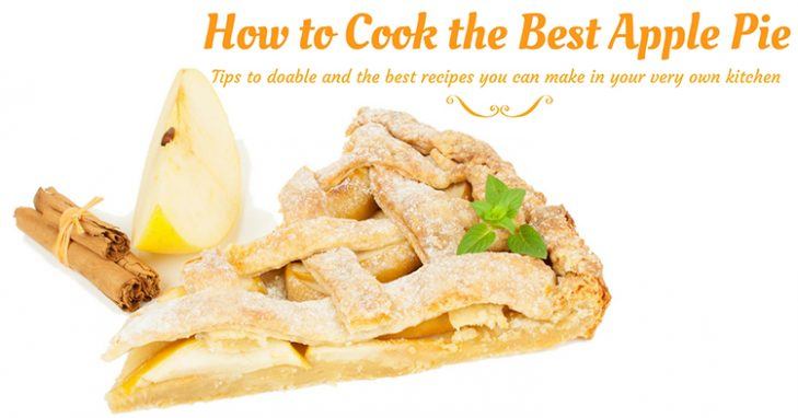 How to Cook the Best Apple Pie: A Complete Guide